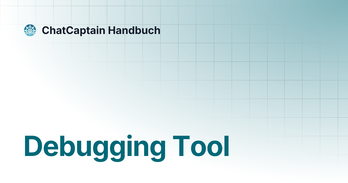 Debugging Tool | ChatCaptain Handbuch